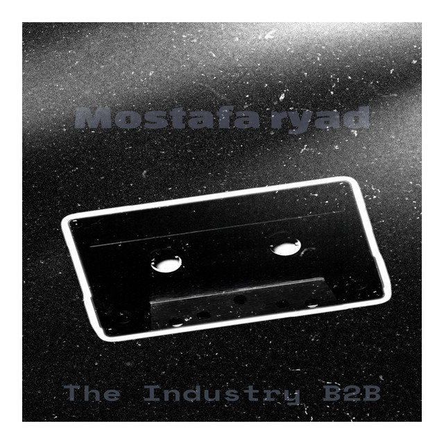 The Industry - B2B - Album by mostafa ryad | Spotify