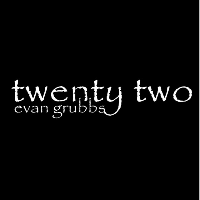 Twenty Two - Album by Evan Grubbs | Spotify