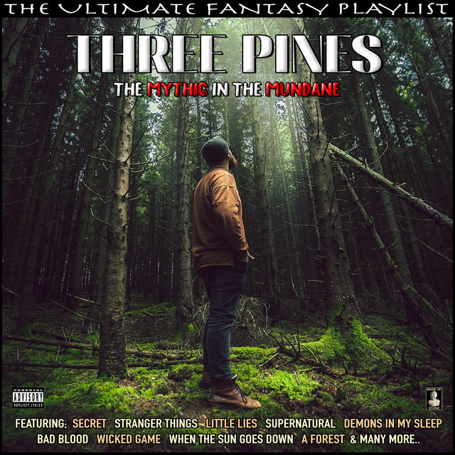 Three Pines The Mythic In The Mundane The Ultimate Fantasy Playlist ...