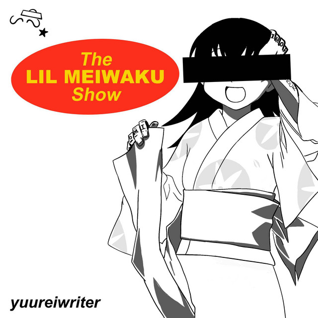 The Lil Meiwaku Show - Single by yuureiwriter | Spotify