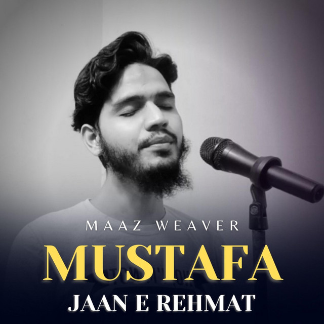 Mustafa Jaan E Rehmat - song and lyrics by Maaz Weaver | Spotify