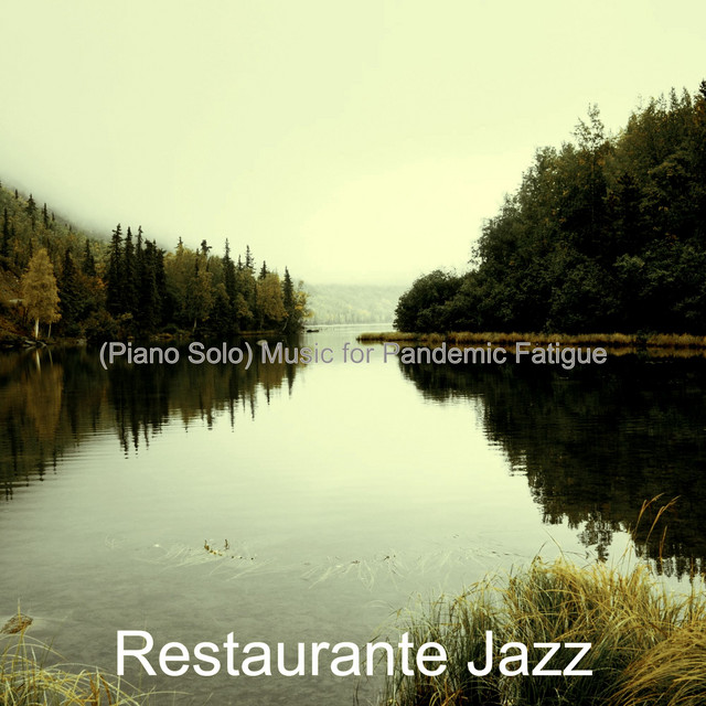 (Piano Solo) Music for Pandemic Fatigue - Album by Restaurante Jazz ...