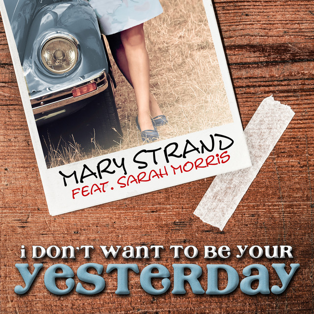 I Don't Want to Be Your Yesterday - Single by Mary Strand | Spotify