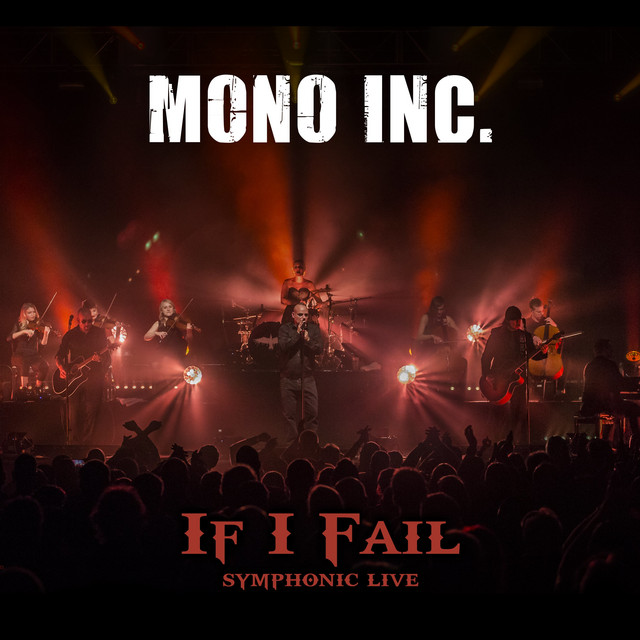 If I Fail (Symphonic Live) - Single by Mono Inc. | Spotify