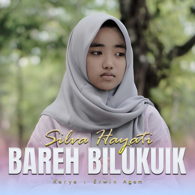 Bareh Bilukuik - Single by Silva Hayati | Spotify