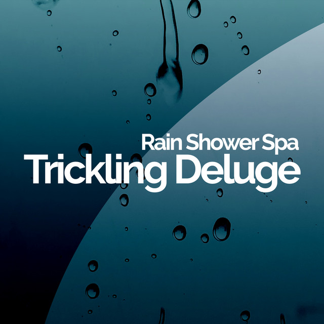 Trickling Deluge - Album by Rain Shower Spa | Spotify
