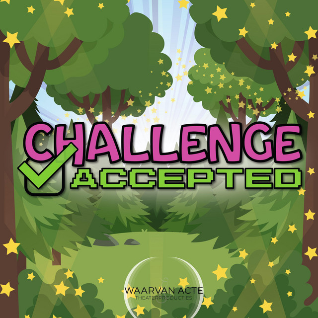Challenge Accepted - Album by Waarvan Acte Theaterproducties | Spotify