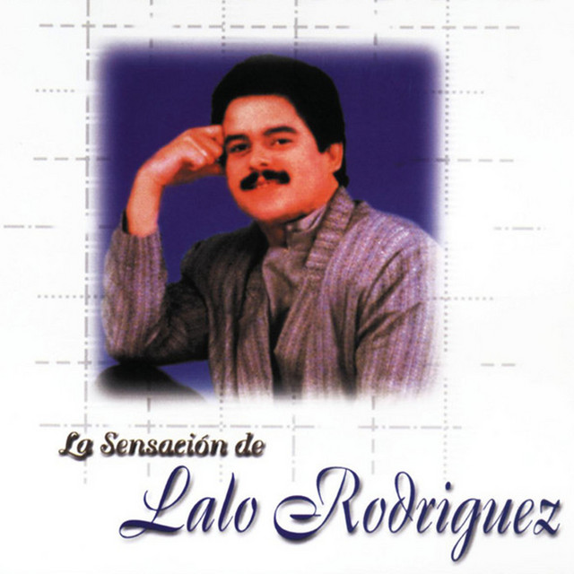 La Sensación De Lalo Rodriguez - Album by Lalo Rodriguez | Spotify