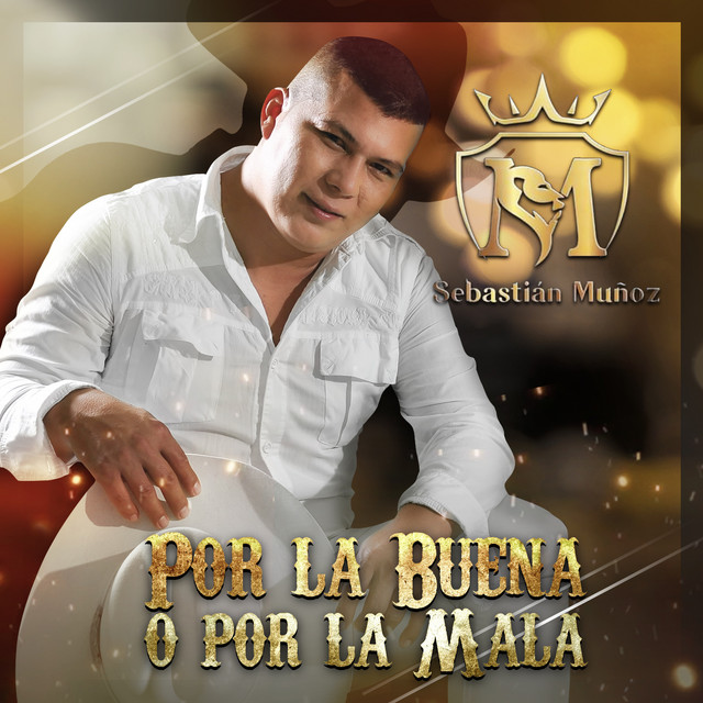 Por la Buena o por la Mala - Single by Sebastián Muñoz | Spotify
