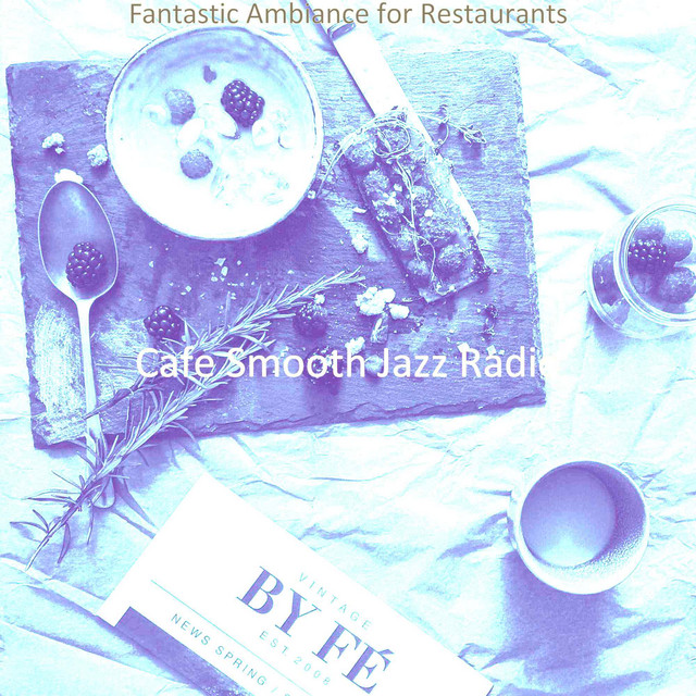 Fantastic Ambiance for Restaurants – Album de Cafe Smooth Jazz Radio ...