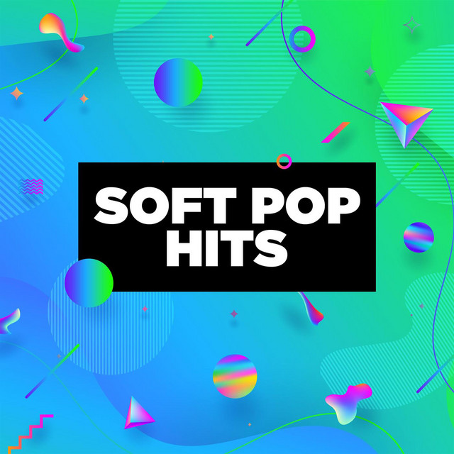Soft Pop Hits Compilation By Various Artists Spotify