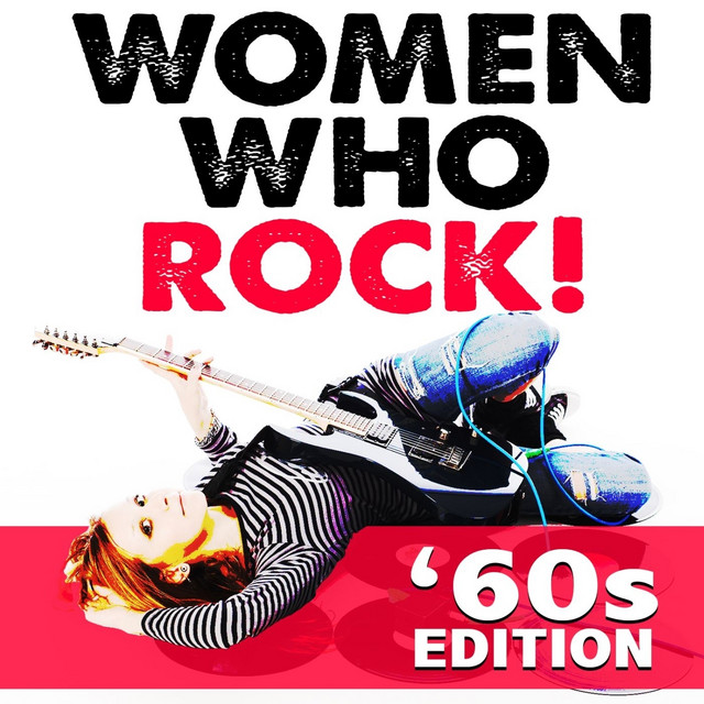Women Who Rock! '60s Edition - Compilation by Various Artists | Spotify