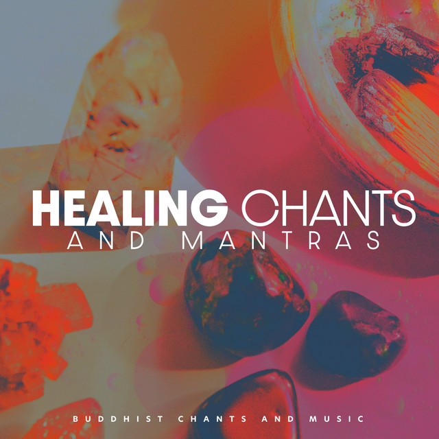 Healing Chants and Mantras - Album by Buddhist Chants and Music | Spotify
