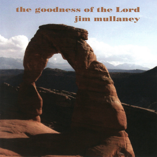The Goodness of the Lord - Album by Jim Mullaney | Spotify