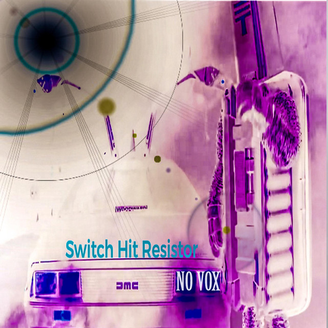 Switch Hit Resistor / No Vox - song and lyrics by Woodward | Spotify
