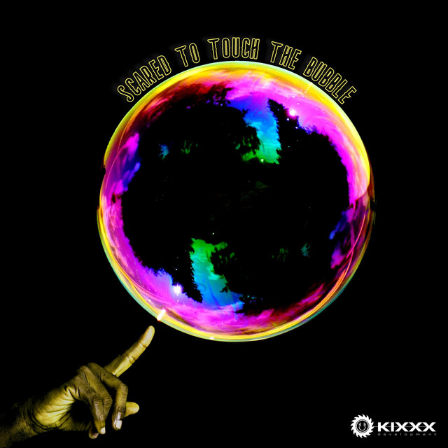 Scared to Touch the Bubble - Single by Kixxx Development | Spotify