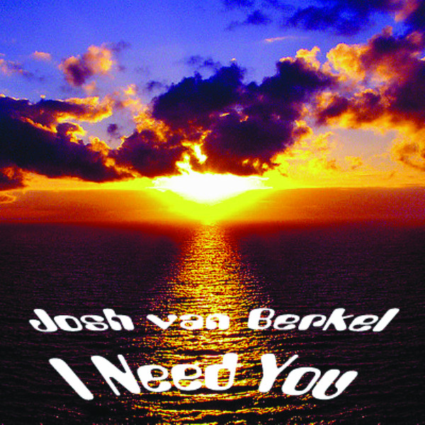 I Need You - song and lyrics by Josh Van Berkel | Spotify