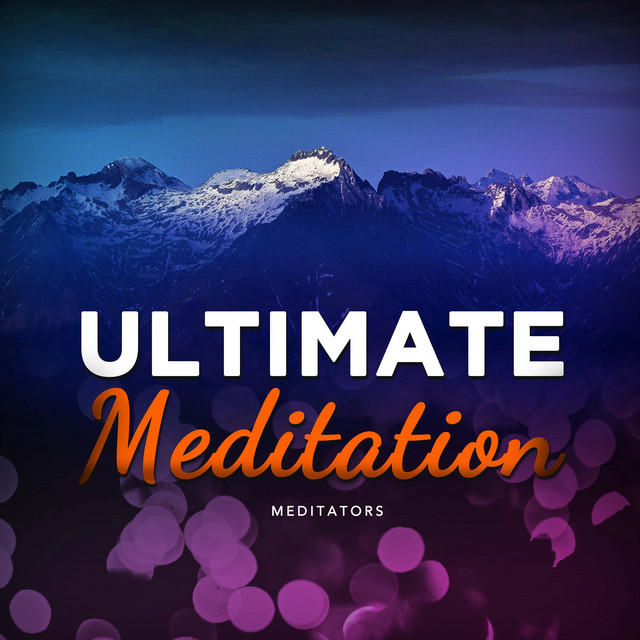 Ultimate Meditation - Album by Meditators | Spotify