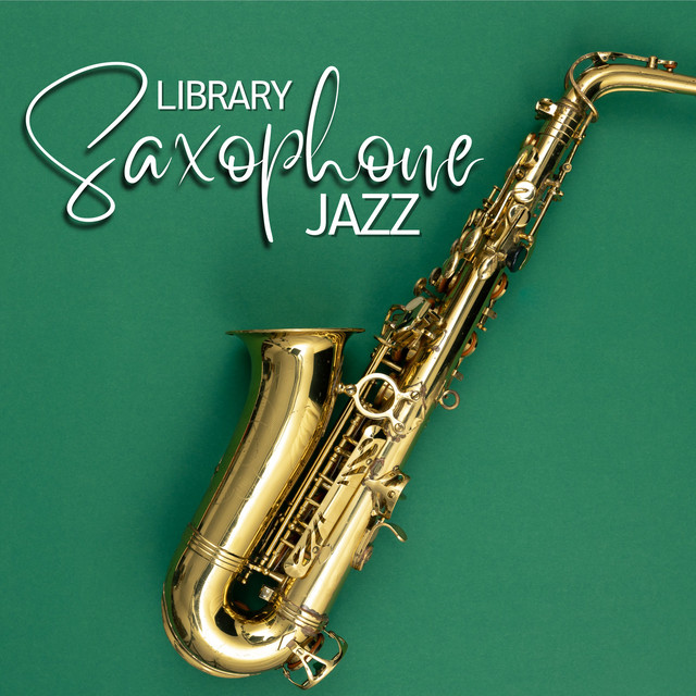 Library Saxophone Jazz: Relaxing Background Music - Album by Jazz Sax ...