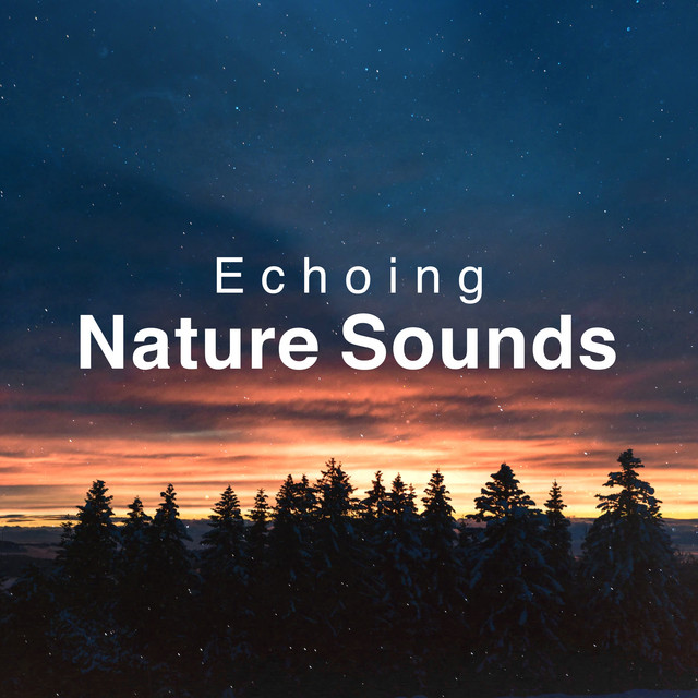 Echoing Nature Sounds ! ! ! ! - Album by Echoes Of Nature | Spotify