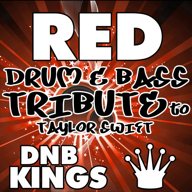 Red (Drum & Bass Tribute to Taylor Swift) - Single by DNB Kings | Spotify