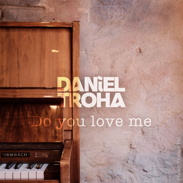 Do You Love Me - Single by Daniel Troha | Spotify