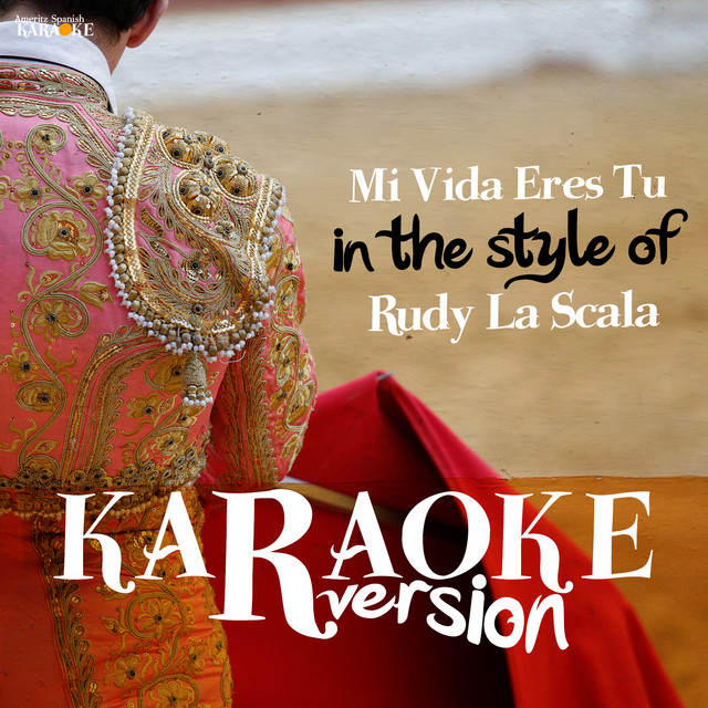 Mi Vida Eres Tu (In the Style of Rudy La Scala) [Karaoke Version ...