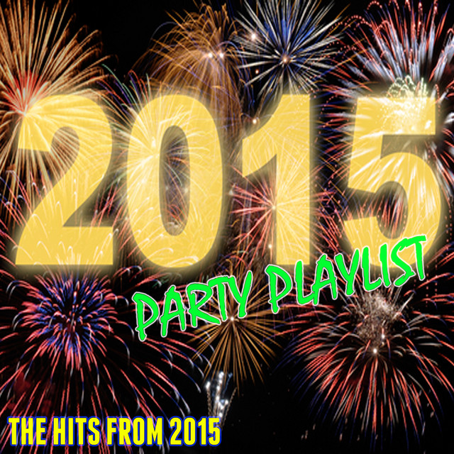 2015 Party Playlist: The Hits From 2015 - Compilation by Various ...