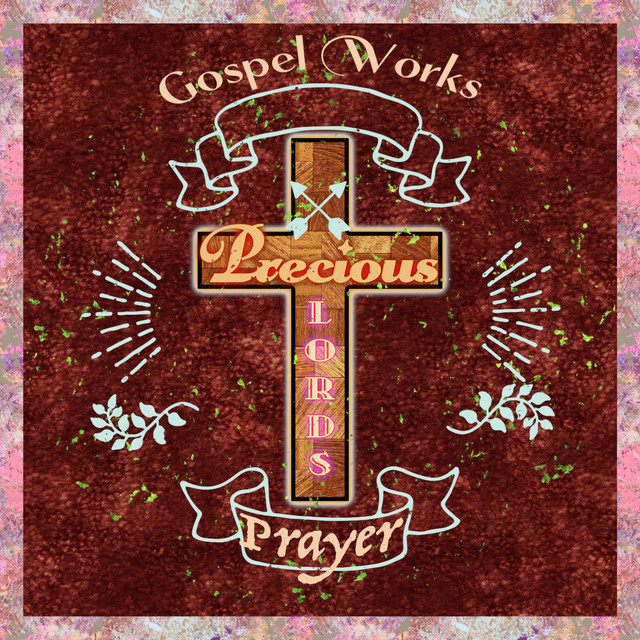 Precious Lord's Prayer - Album by Gospel Works | Spotify