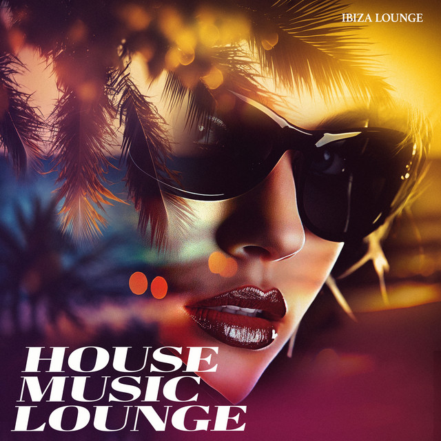 House Music Lounge - Album by Ibiza Lounge | Spotify