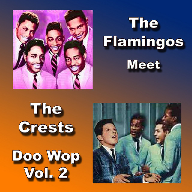 The Flamingos Meet the Crests Doo Wop, Vol. 2 - Album by The Flamingos ...