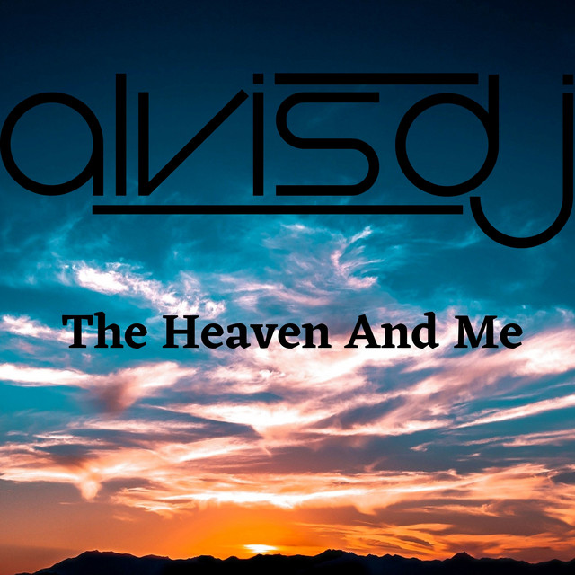 The Heaven and Me - Single by Alvis DJ | Spotify