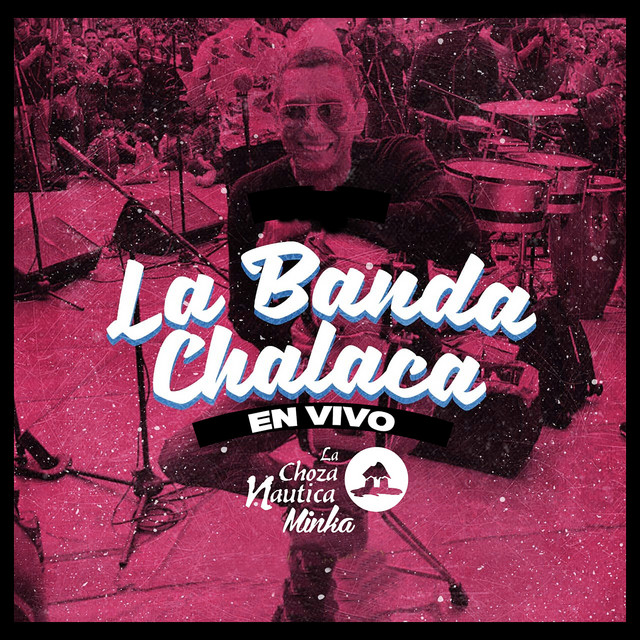 La Choza Nautica, Minka (En Vivo) - Album by La Banda Chalaca | Spotify