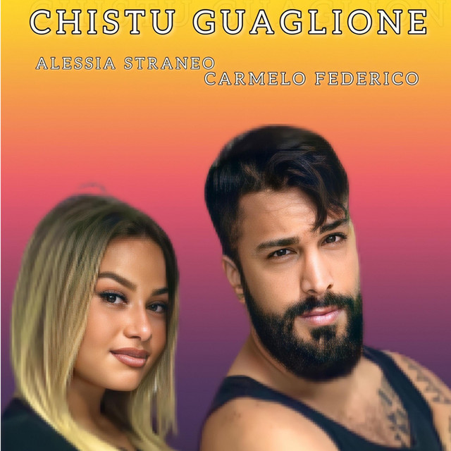 Chistu guaglione (with Alessia Straneo) - Single by Carmelo Federico ...