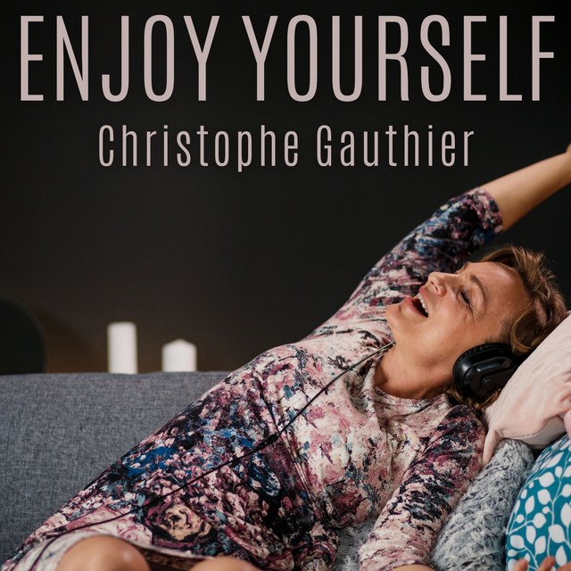 Enjoy Yourself - Album by Christophe Gauthier | Spotify