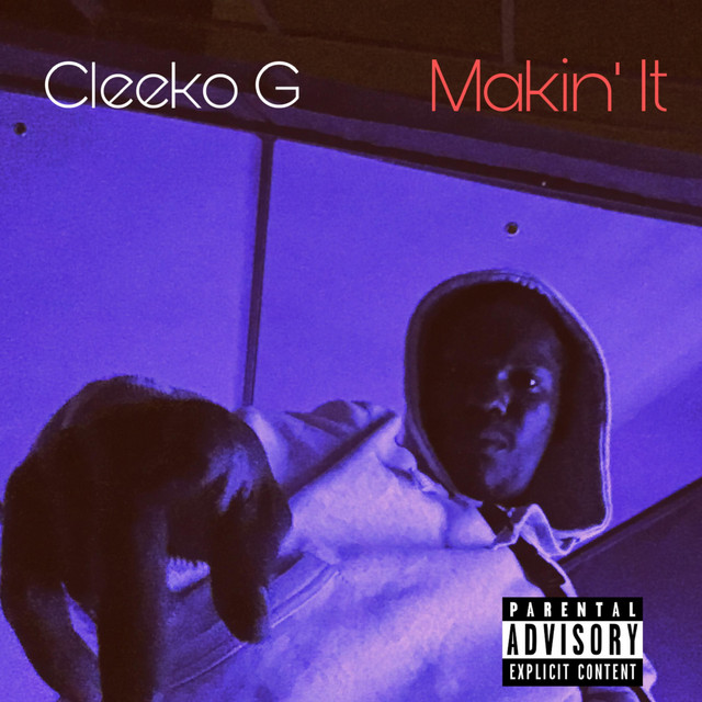 Makin' It - Single by Cleeko G | Spotify