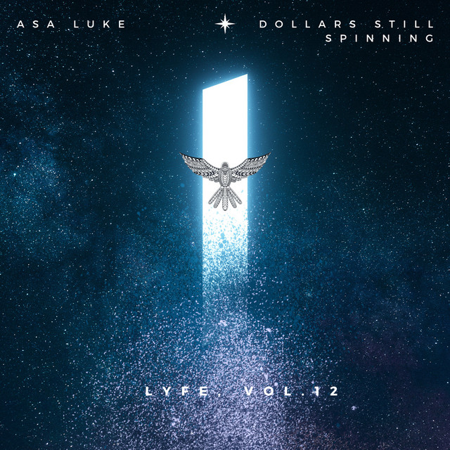 Lyfe, Vol.12 (Dollars Still Spinning) - Single by Asa Luke | Spotify
