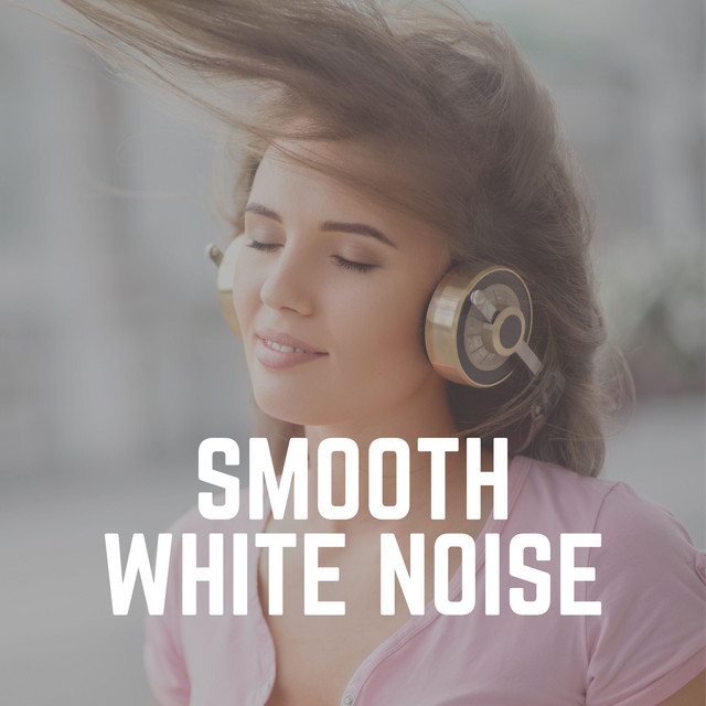 Smooth White Noise Album By Deep Sleep White Noise Spotify