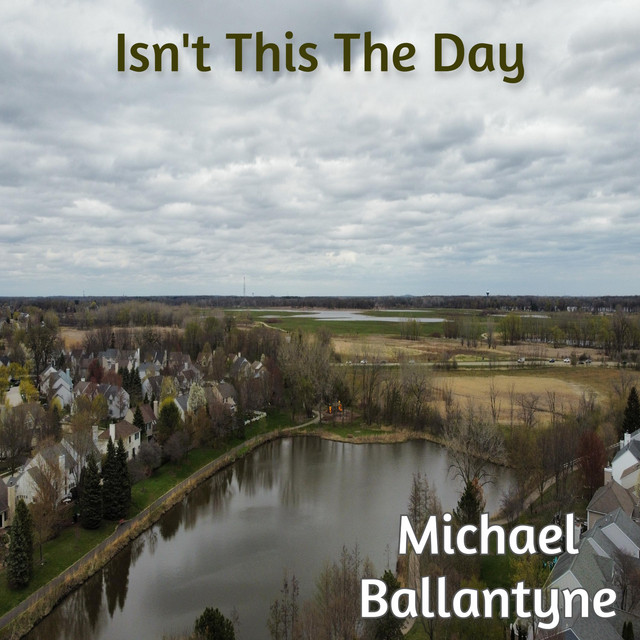 Isn't This The Day - Single by Michael Ballantyne | Spotify
