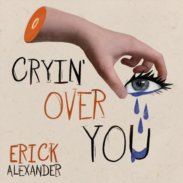 Cryin' Over You - Single by Erick Alexander | Spotify