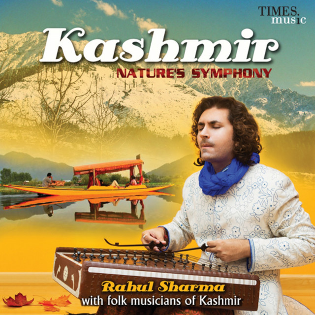 Kashmir - Nature's Symphony - Album by Rahul Sharma | Spotify