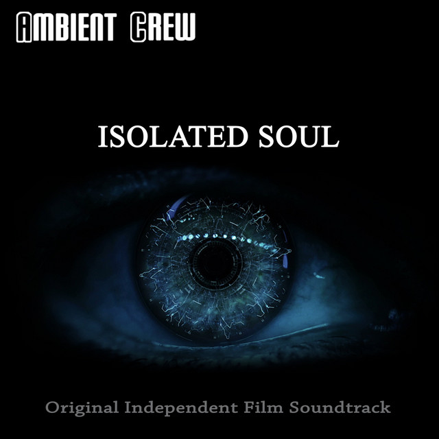 Isolated Soul (Original Independent Film Soundtrack) - Album by Ambient ...