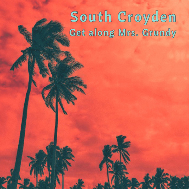 Get along Mrs. Grundy - Album by South Croyden | Spotify