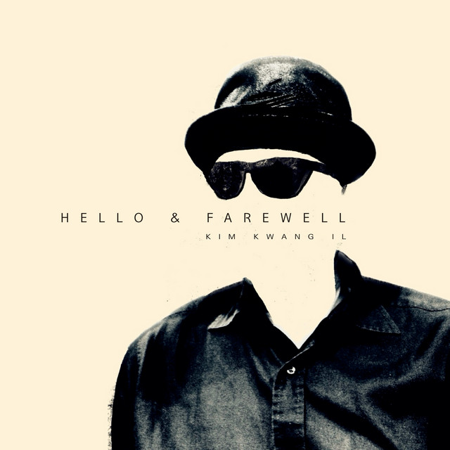 Hello & Farewell - Album by Kim Kwang Il | Spotify