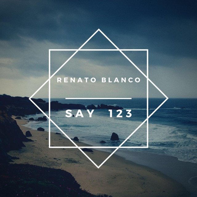 Say 123 - Single by Renato Blanco | Spotify