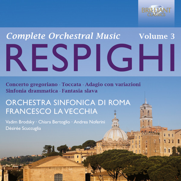 Respighi: Complete Orchestral Music, Vol. 3 – Album de Ottorino ...