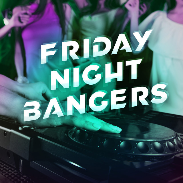 Friday Night Bangers - Compilation by Various Artists | Spotify