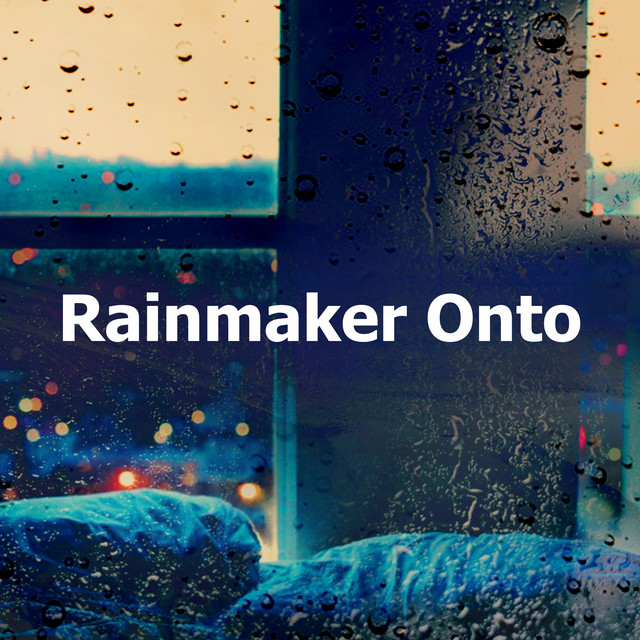 Rainmaker Onto - Album by Rain Sounds For Sleep | Spotify