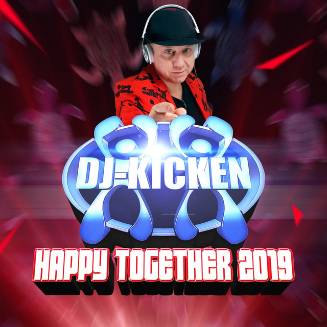 Happy Together 2019 - Single by DJ Kicken | Spotify