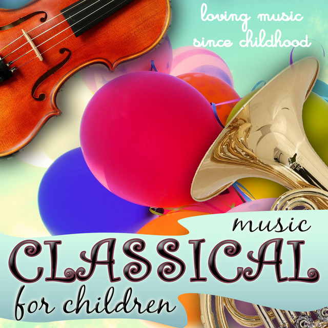 Loving Music Since Childhood. Classical Music for Children - Album by ...